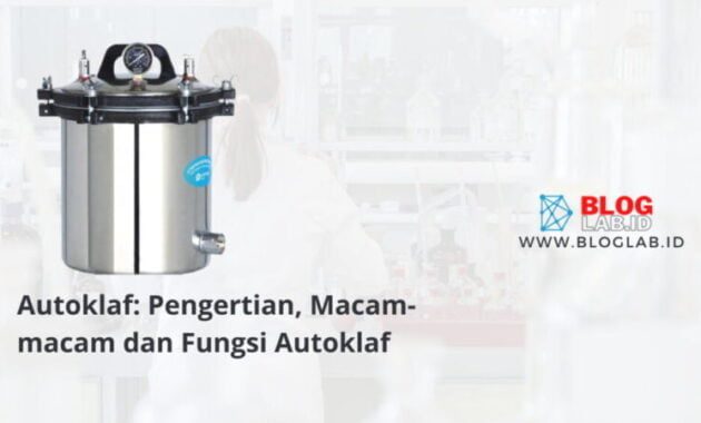 Autoklaf: Pengertian, Macam-macam dan Fungsi Autoklaf Autoklaf: Pengertian, Macam-macam dan Fungsi Autoklaf